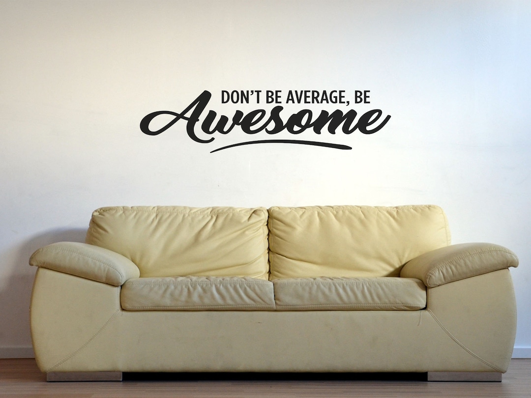 Wall Decal, Don't Be Average Be Awesome Decal, Inspirational Mirror ...