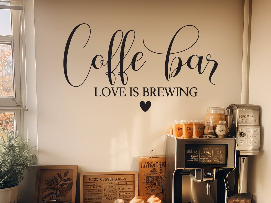 Coffee Bar , Love is Brewing Wall Decal, Coffee Corner Wall Decor ...