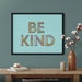 Be Kind Art Print | Be Kind Wall Art | Inspirational Wall Art | Be Kind ...