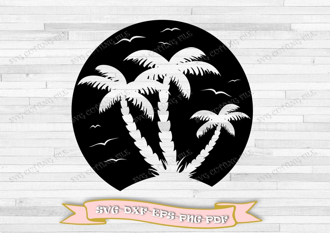 Palm Trees - Instant Digital Download - Svg, Png, Dxf, and Eps Files ...