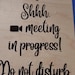 Shhh Meeting in Progress Sign for Work or School From Home - Etsy