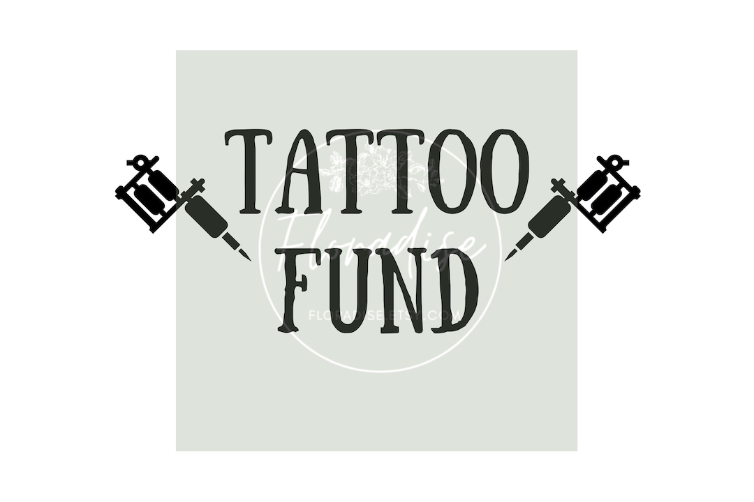 Tattoo Fund SVG Cut File to Create Decals for Cash Envelopes or Money ...