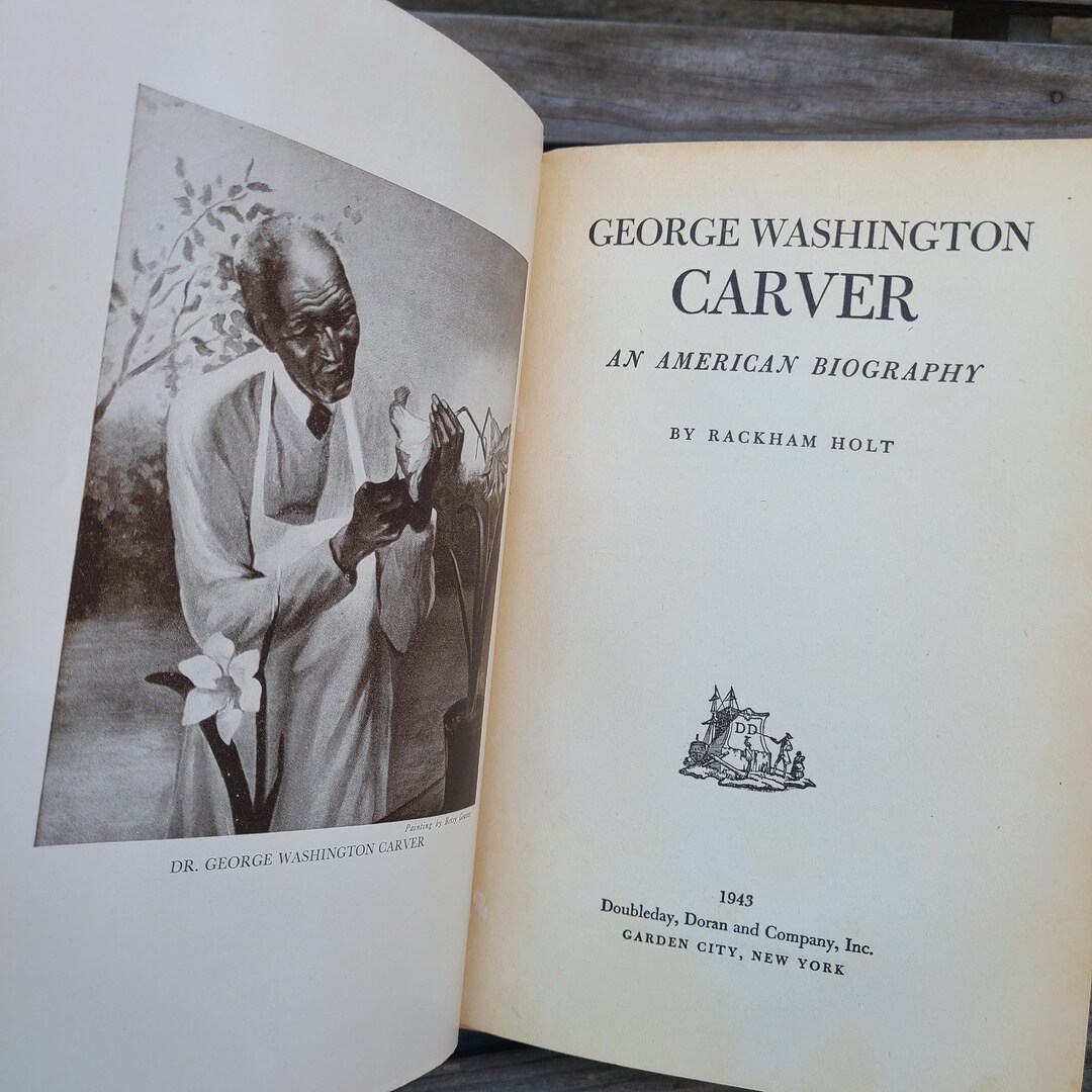 George Washington Carver, an American Biography, by Rackham Holt. 1943 ...