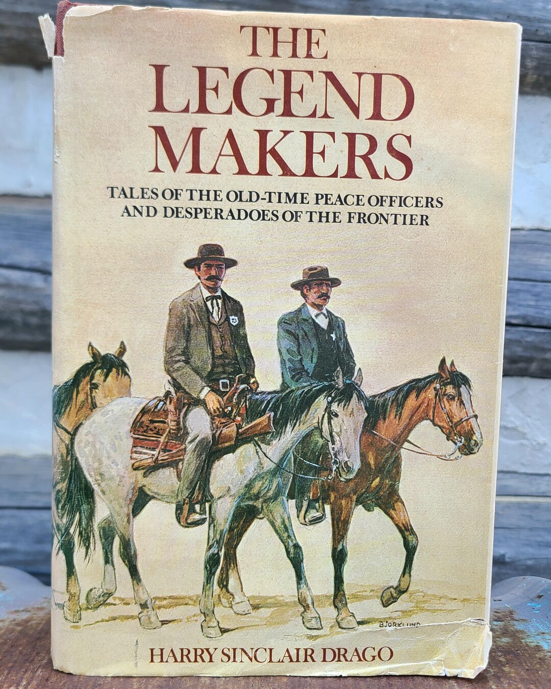 The Legend Makers, Tales of Old Time Peace Officers, Desperadoes- American West/history Books ...
