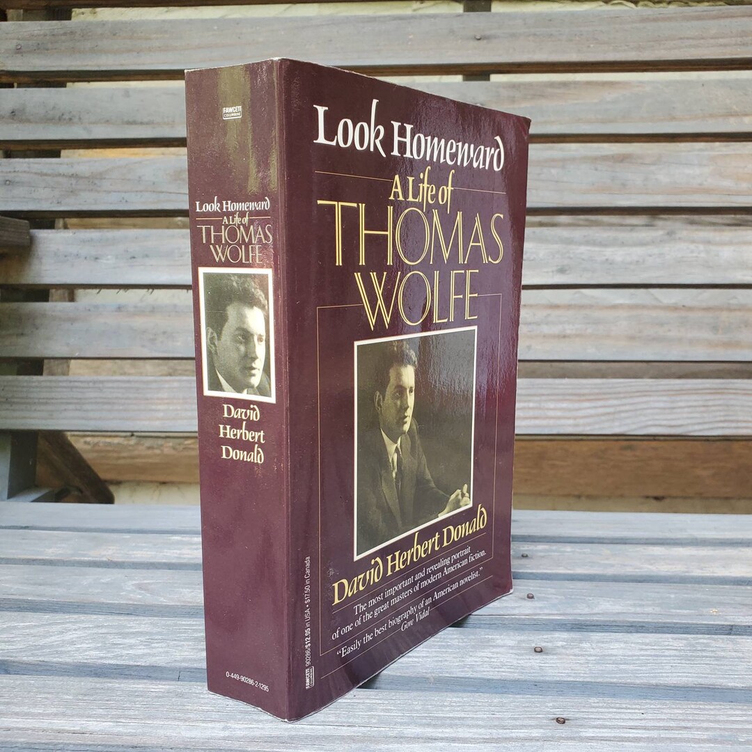 Look Homeward, A Life of Thomas Wolfe, David H. Donald 1987 Writers ...