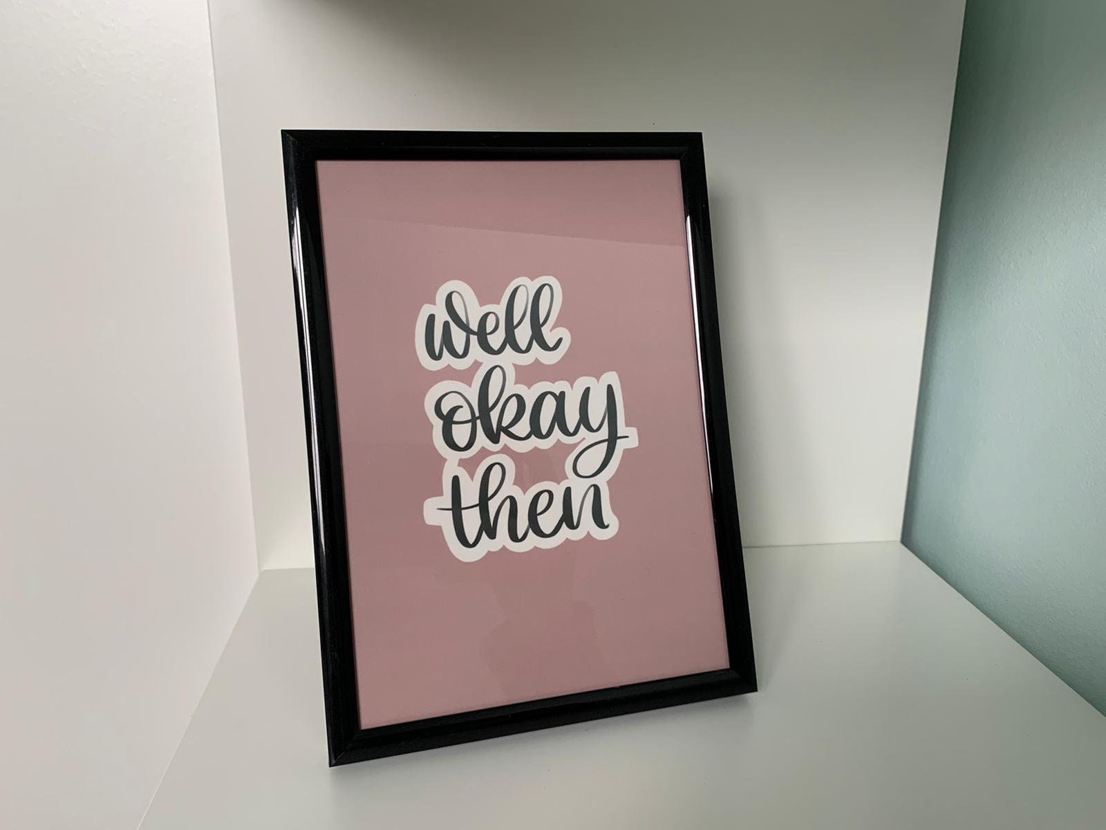 Well Okay Then Print | Sarcastic, Funny, Sassy, Home, Decor, Desk, Gift ...