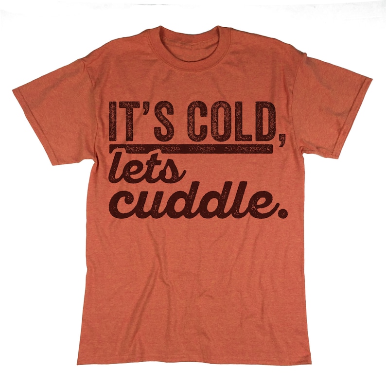 It's Cold Let's Cuddle Shirt. Cuddle Tee. Funny Shirt. - Etsy