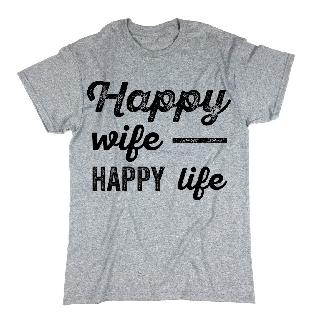 Happy Wife Happy Life Tee. Funny Marriage Tee. Funny Shirt. T Shirt. - Etsy