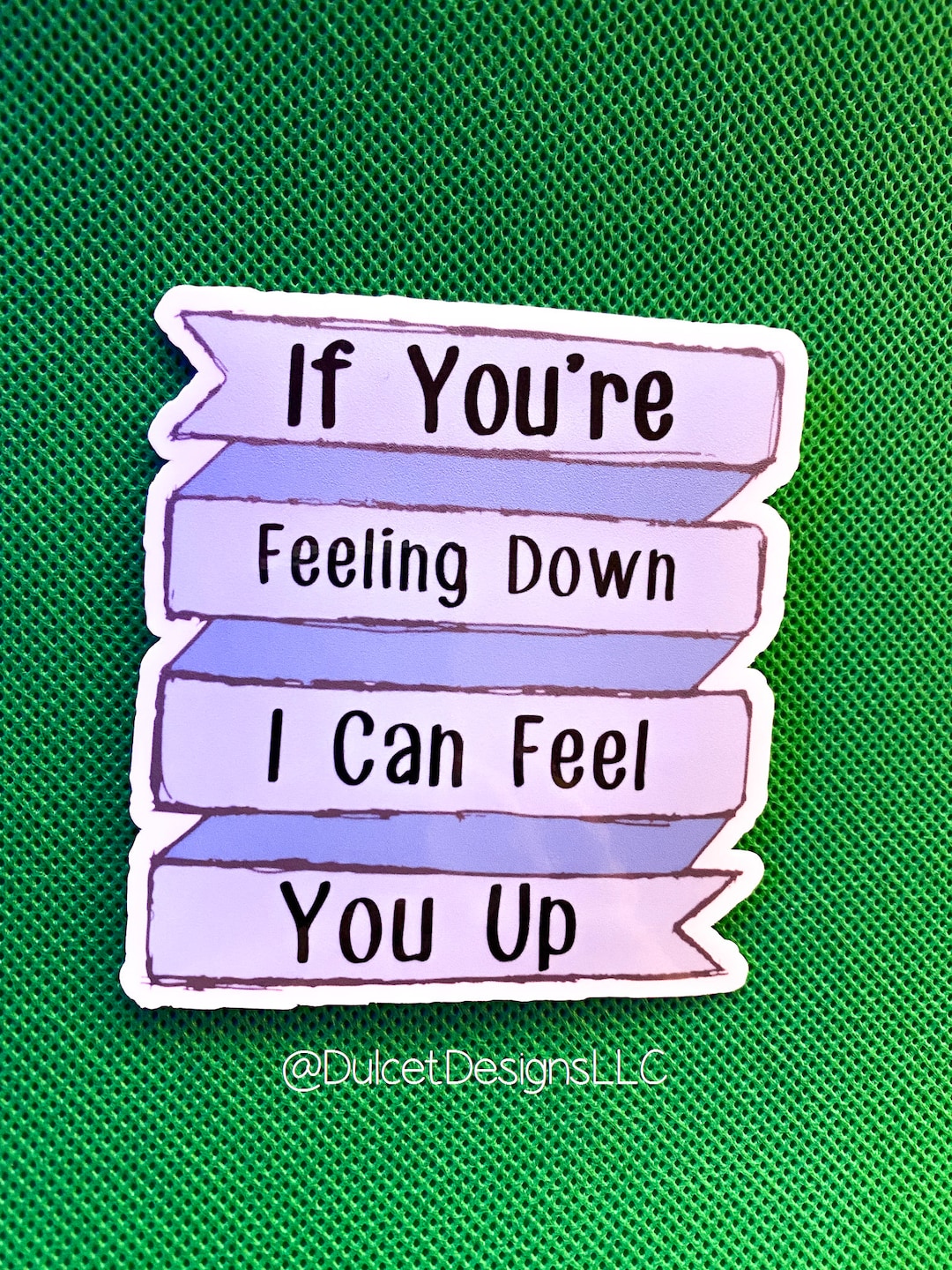 If You're Feeling Down I Can Feel You up Glossy Sticker - Etsy