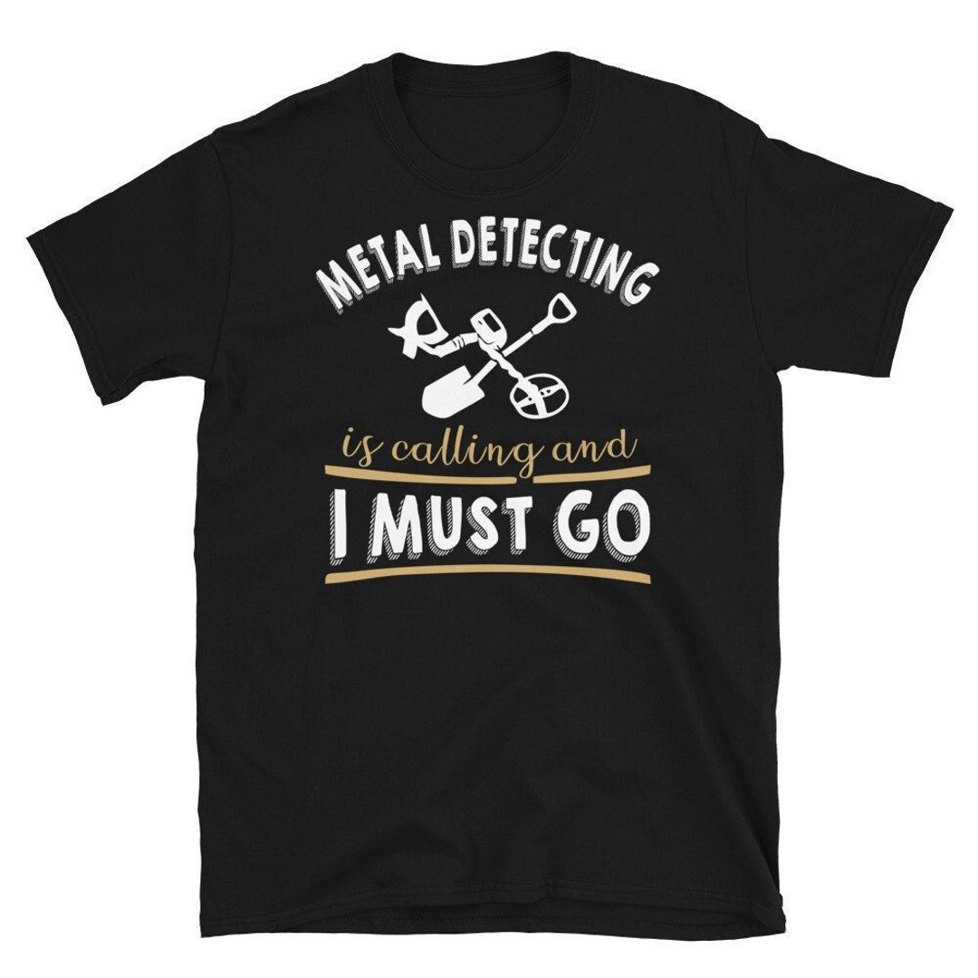 Metal Detecting T-shirt, Metal Detecting Gift, Metal Detecting Shirts ...