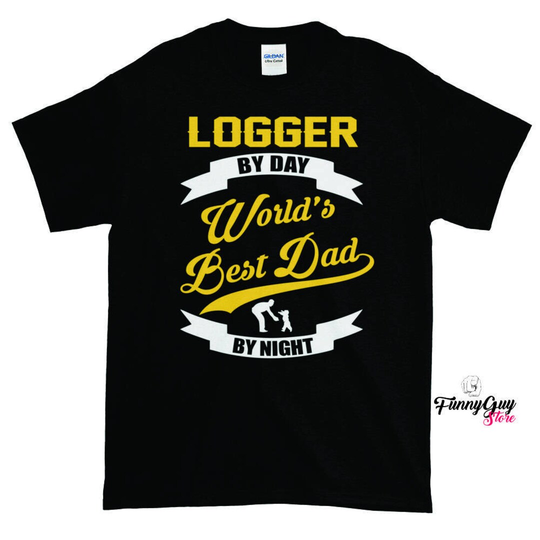 Logger T Shirt | Logger Gift | Gift for Logger | Coworker Gift | Best ...