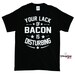 Bacon T Shirt Your Lack of Bacon is Disturbing T-shirt - Etsy