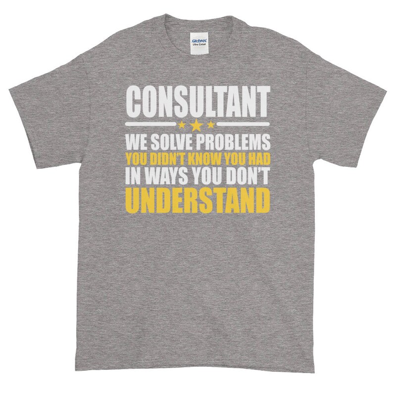 Consultant Shirt We Solve Problems You Didn't Know You | Etsy