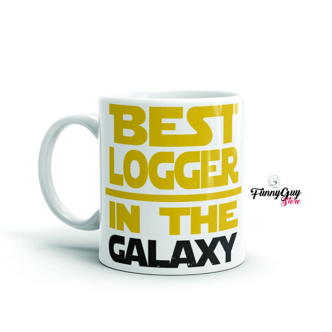 Logger Mug Logger Gift Best Logger in the Galaxy Cool - Etsy