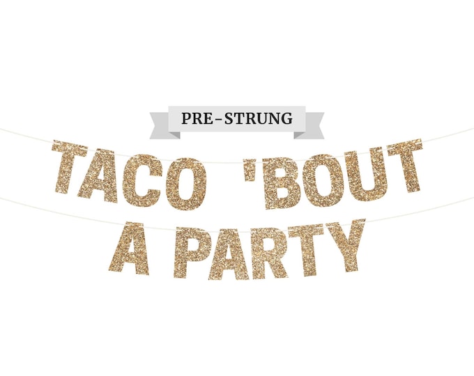 Taco Bout A Party Cursive Banner / Gold Glitter Script Fiesta Birthday ...