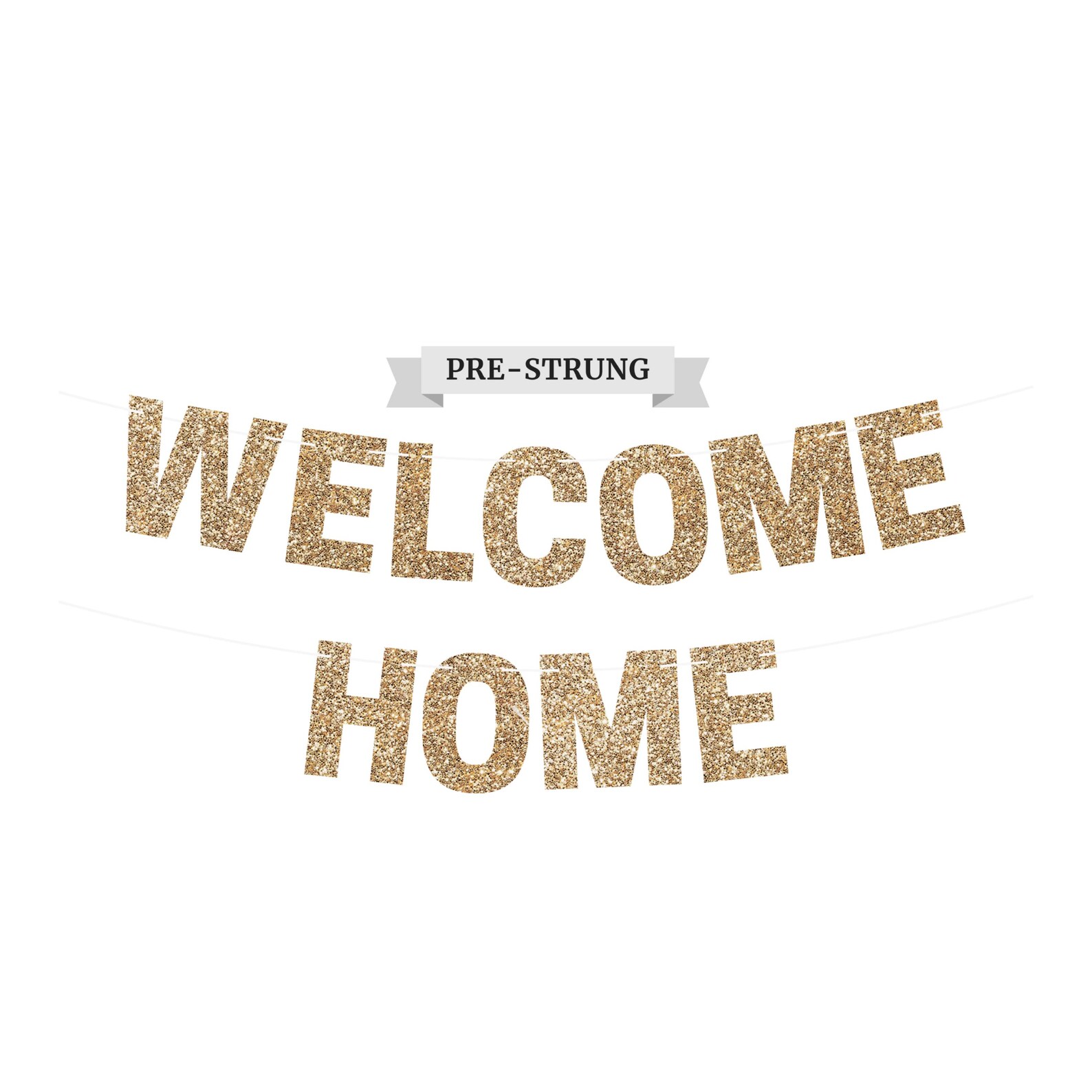 Pre-strung Welcome Home Banner - NO DIY - Gold Glitter Welcome Home ...