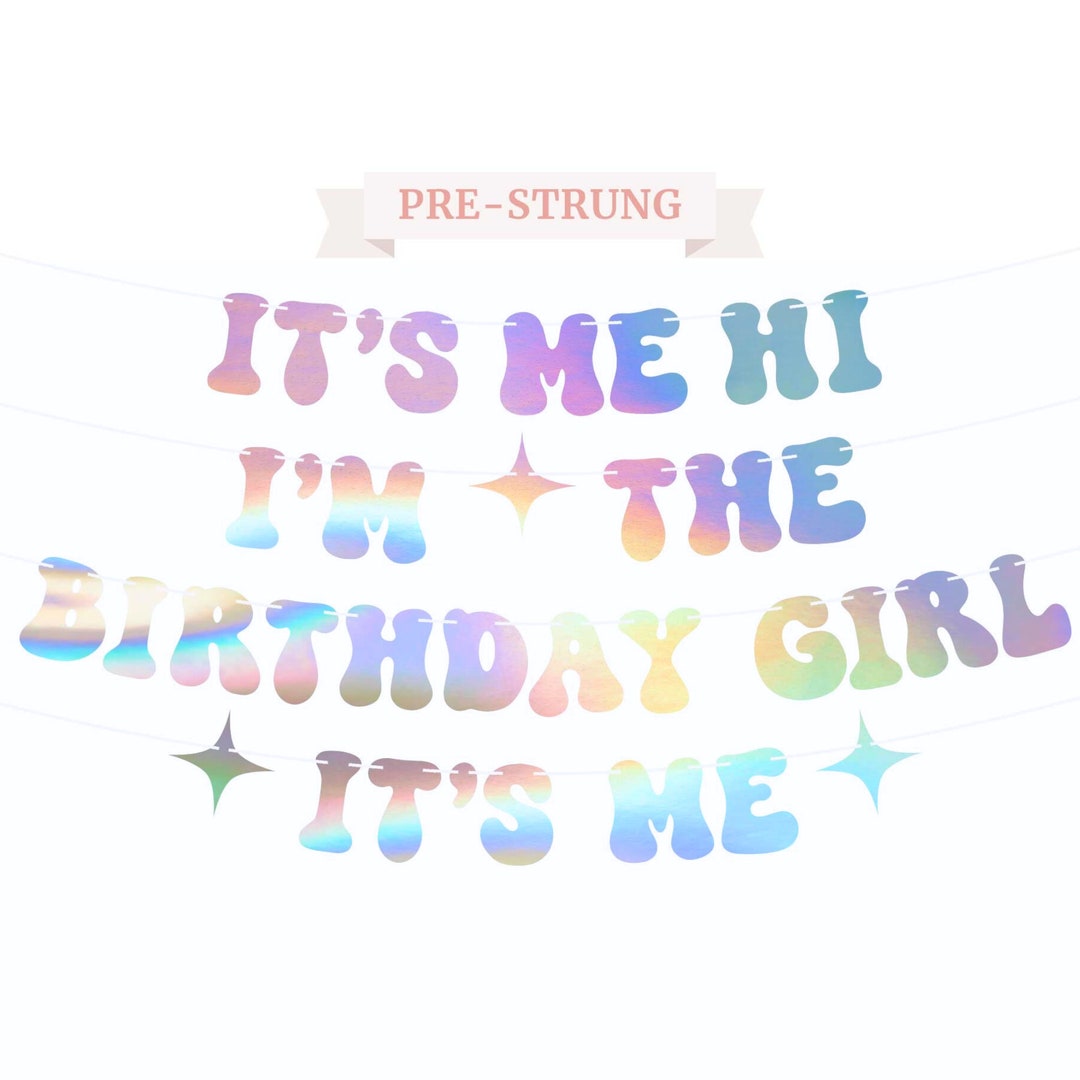 Pre-strung It's Me Hi I'm the Birthday Girl It's Me Banner - NO DIY ...