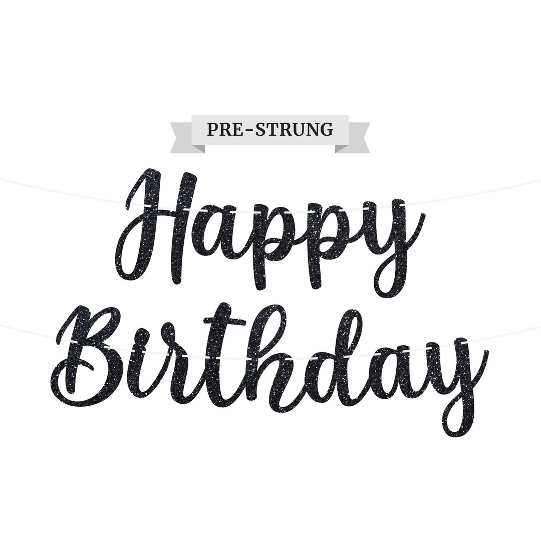 Pre-strung Happy Birthday Banner - NO DIY - Black Glitter Happy ...