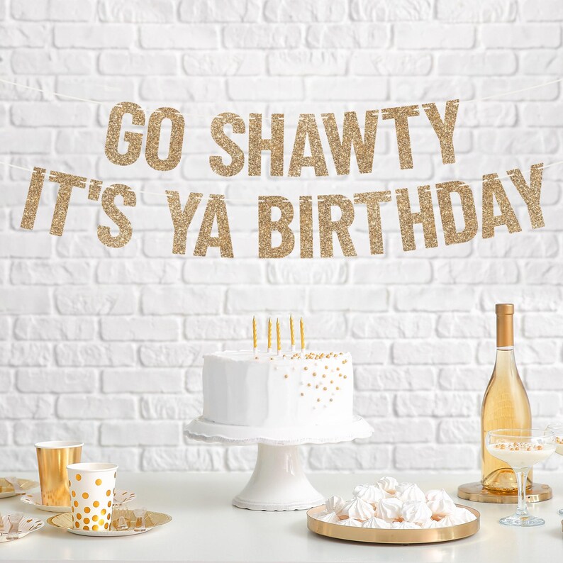 Pre-strung Go Shawty It's Ya Birthday Banner | Gold Glitter Birthday ...