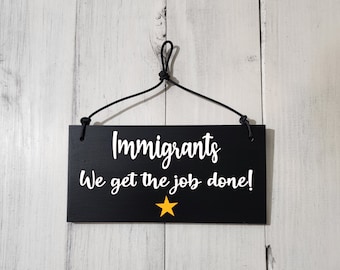 Hamilton Immigrants We Get the Job Done Sign - Etsy