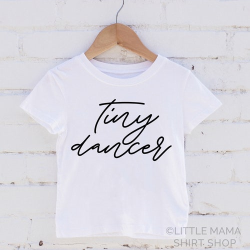 Tiny Dancer Tiny Dancer Shirt Dance Shirt Little Girl | Etsy