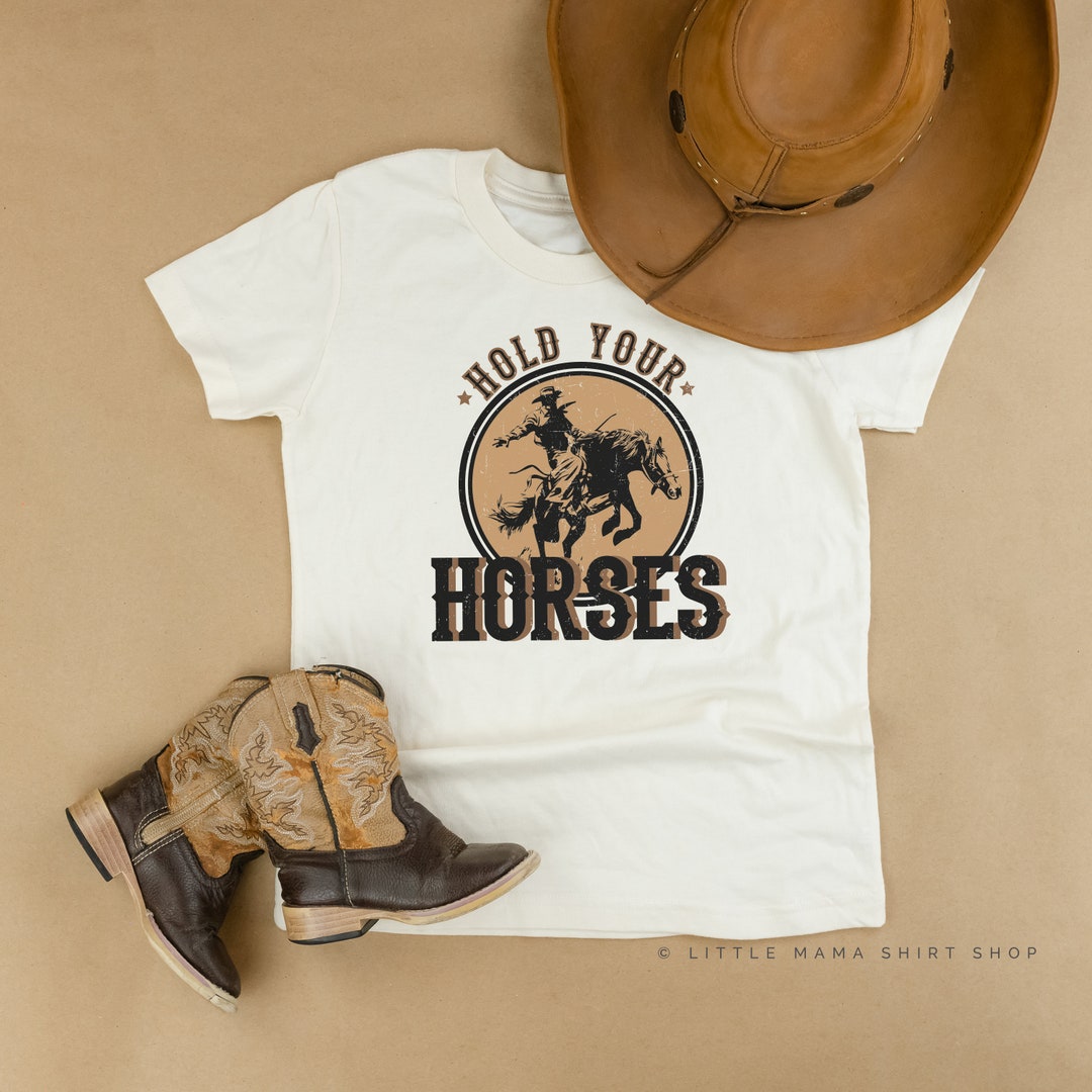 Hold Your Horses - Distressed Design - Child Shirt | Kids Graphic Tee ...