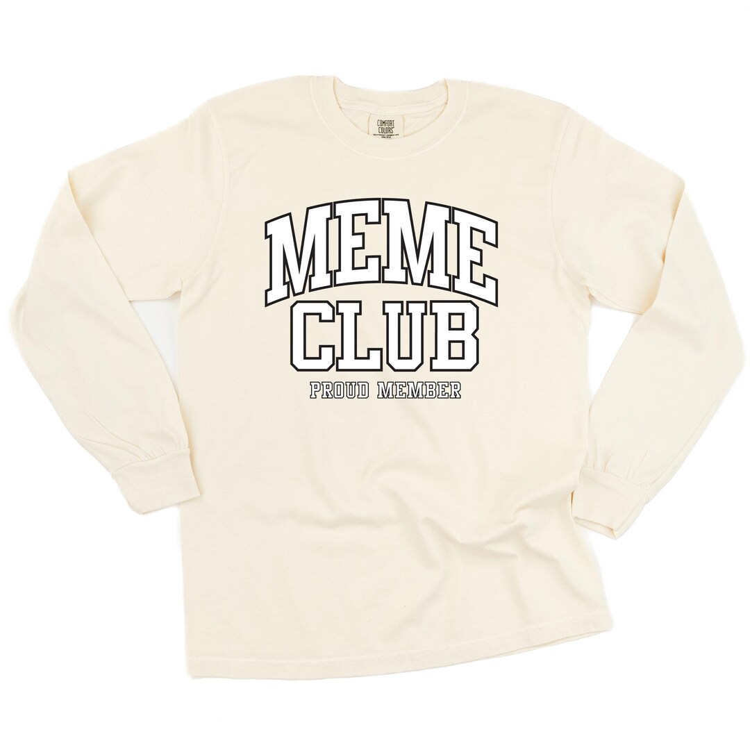 Varsity Style - MEME Club - Proud Member - LONG SLEEVE Comfort Colors ...