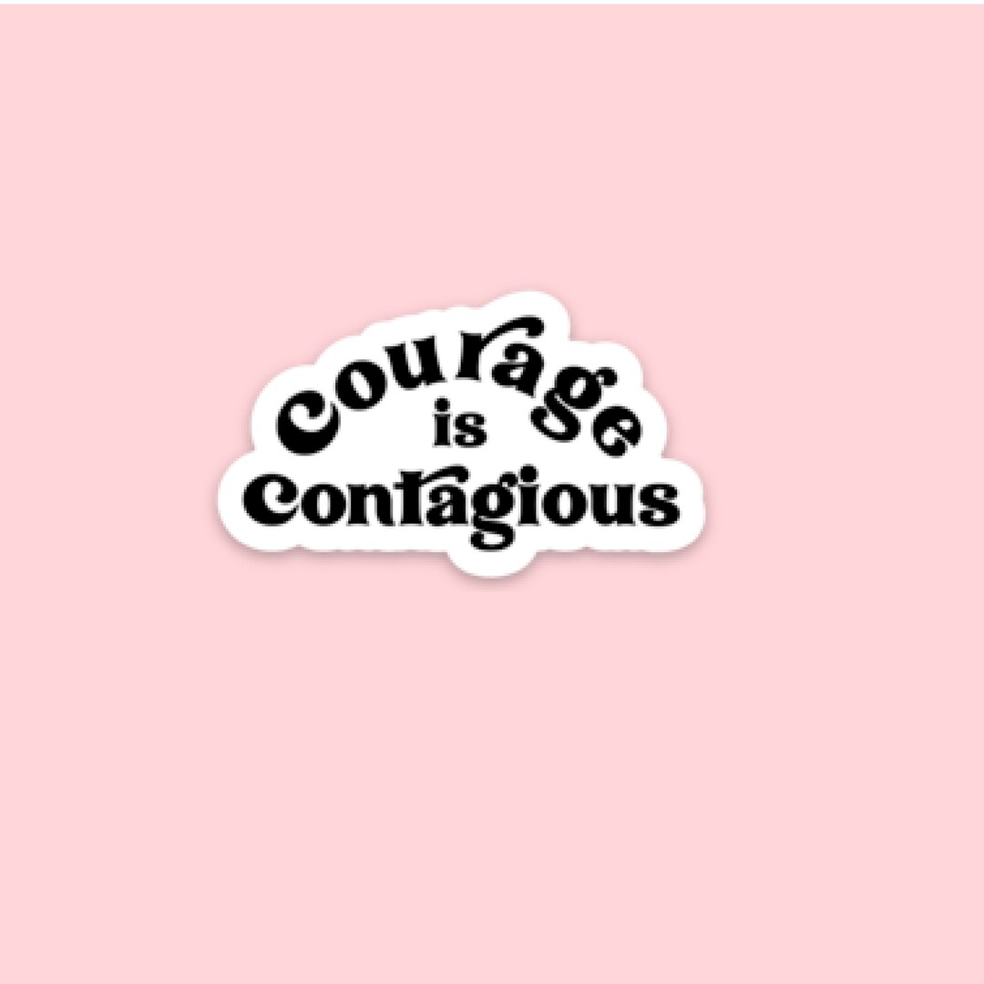 LMSS® STICKER - Courage is Contagious | Mama Sticker | Trendy Stickers ...