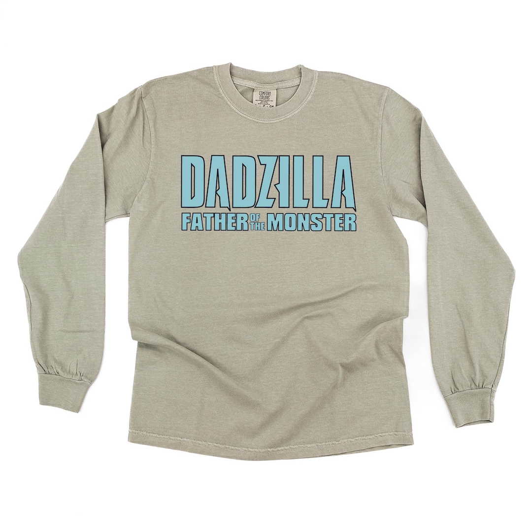 Dadzilla Father of the Monster SINGULAR LONG SLEEVE Comfort Colors Tee ...