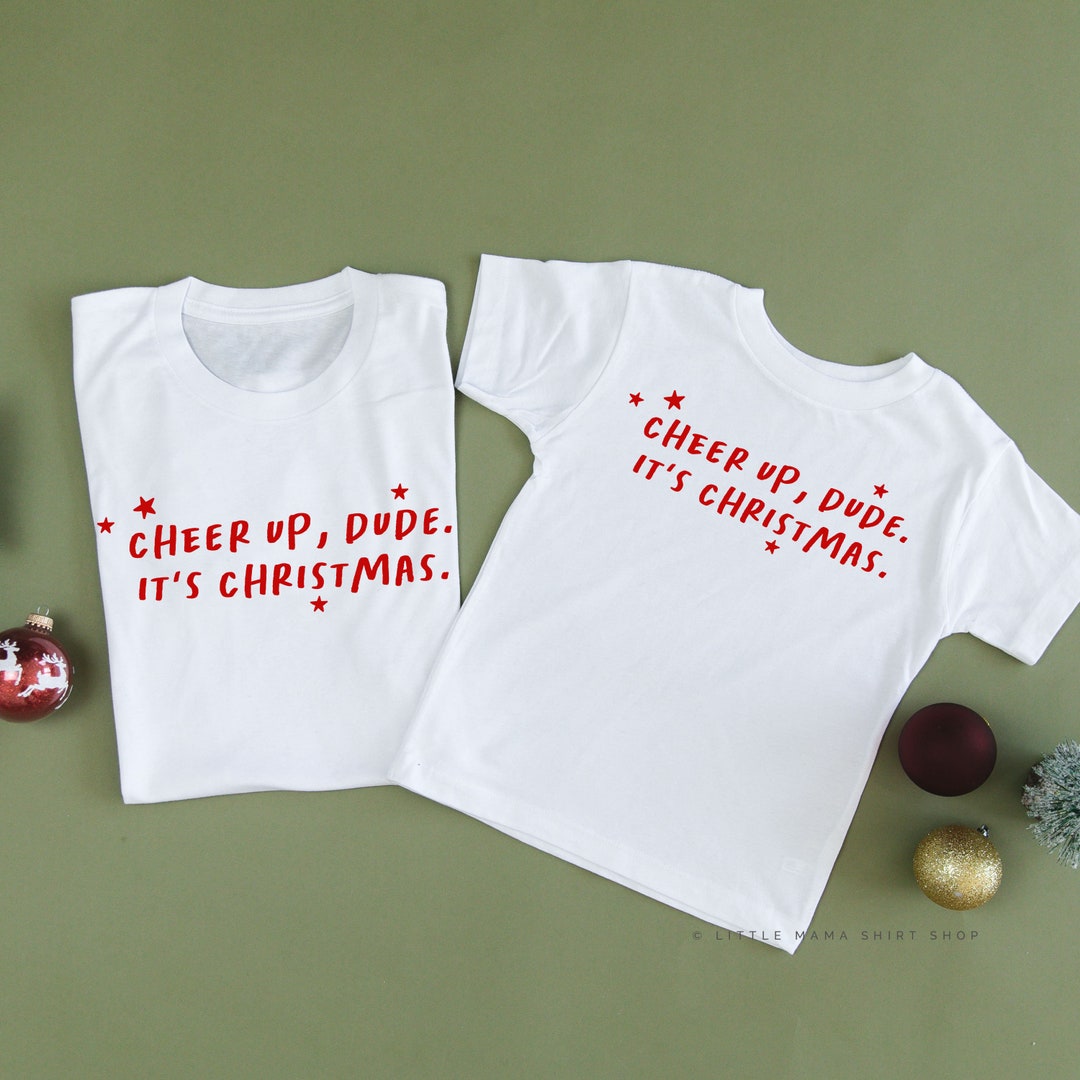 Cheer Up, Dude. It's Christmas. Set of 2 WHITE W/ RED Shirts Christmas ...