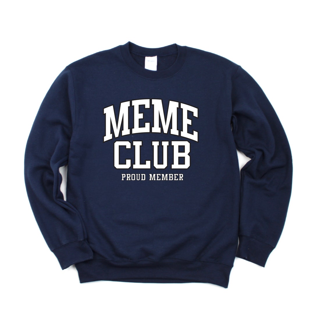 Varsity Style - MEME Club - Proud Member - BASIC FLEECE Crewneck | Meme ...