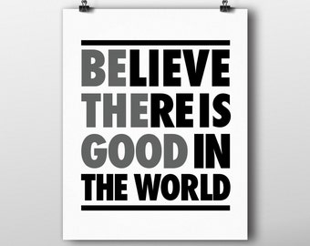 Believe There is Good in the World Digital Download, Wall Art, Wall ...