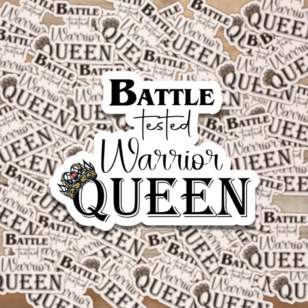 Battle Tested Warrior Queen Women Empowerment Die Cut Sticker T Idea