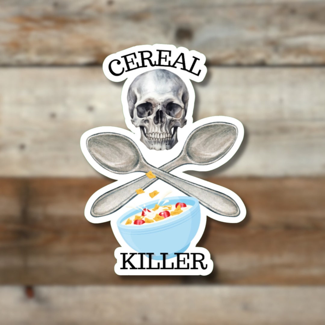 Cereal Killer Funny Die Cut Sticker Funny Phrases Gift Idea Laminated ...