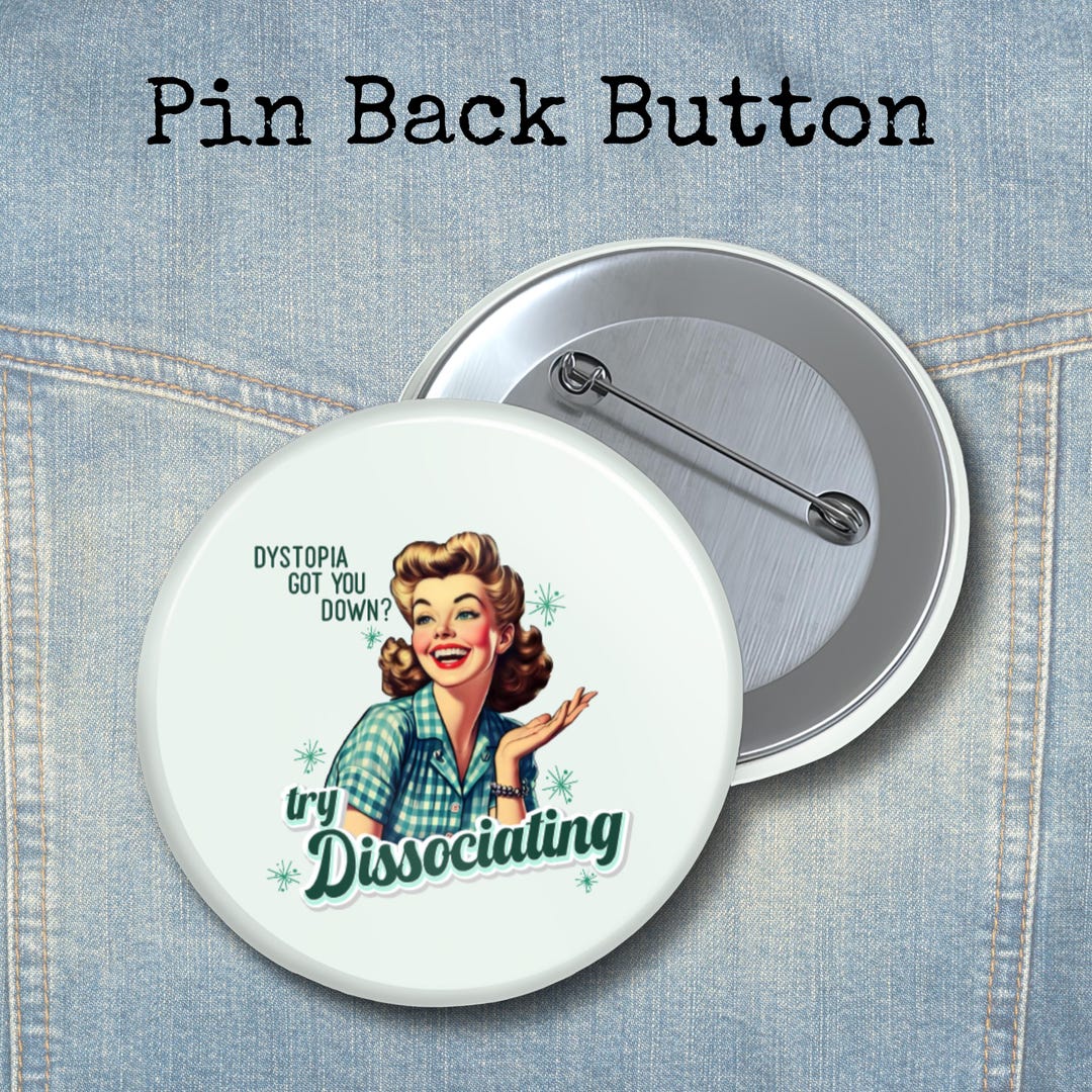Dystopia Dissociation Button Pin: Retro Housewife Humor - Etsy