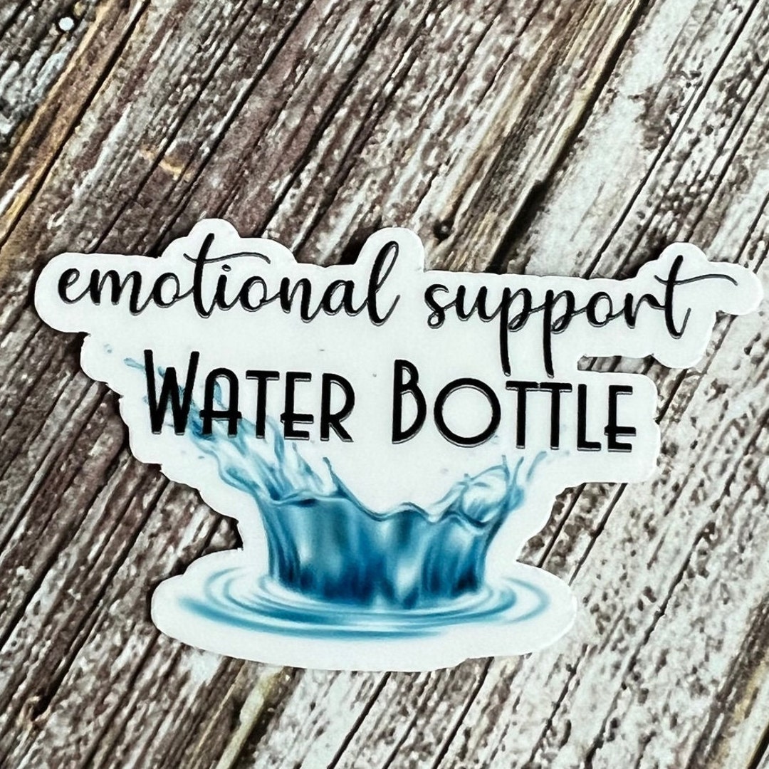 Emotional Support Water Bottle Sticker: Laminated Vinyl Decal - Etsy