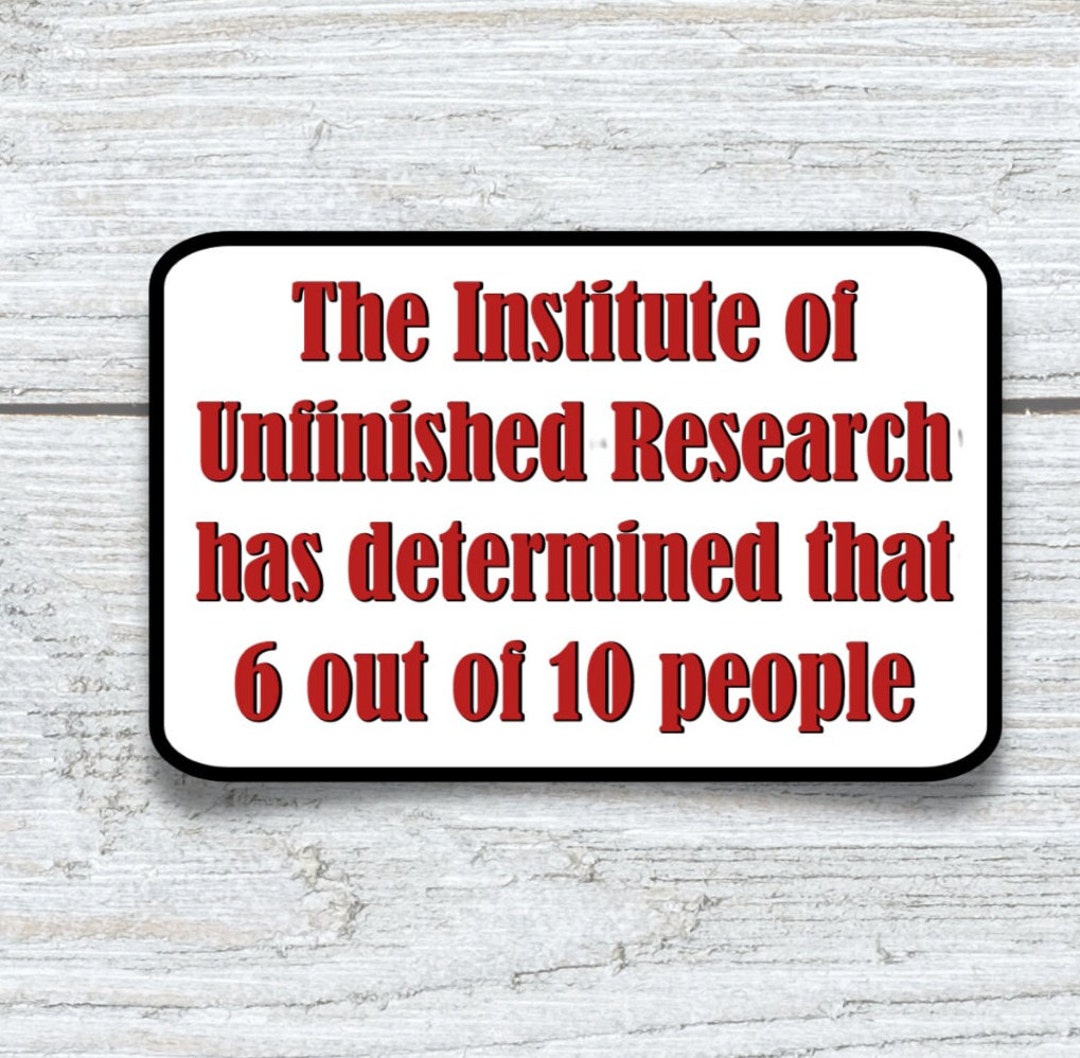Institute of Unfinished Research Funny Sticker Vinyl Sticker, Laminated ...