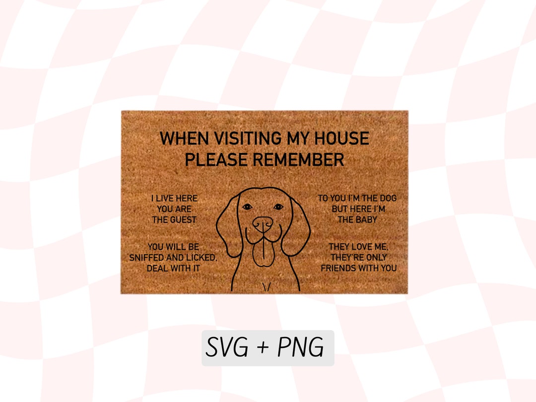 When Visiting My House Please Remember Dog Doormat SVG, Doormat Design ...