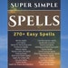 Super Simple Spells | Over 270 Easy Spells for Money Love Protection ...