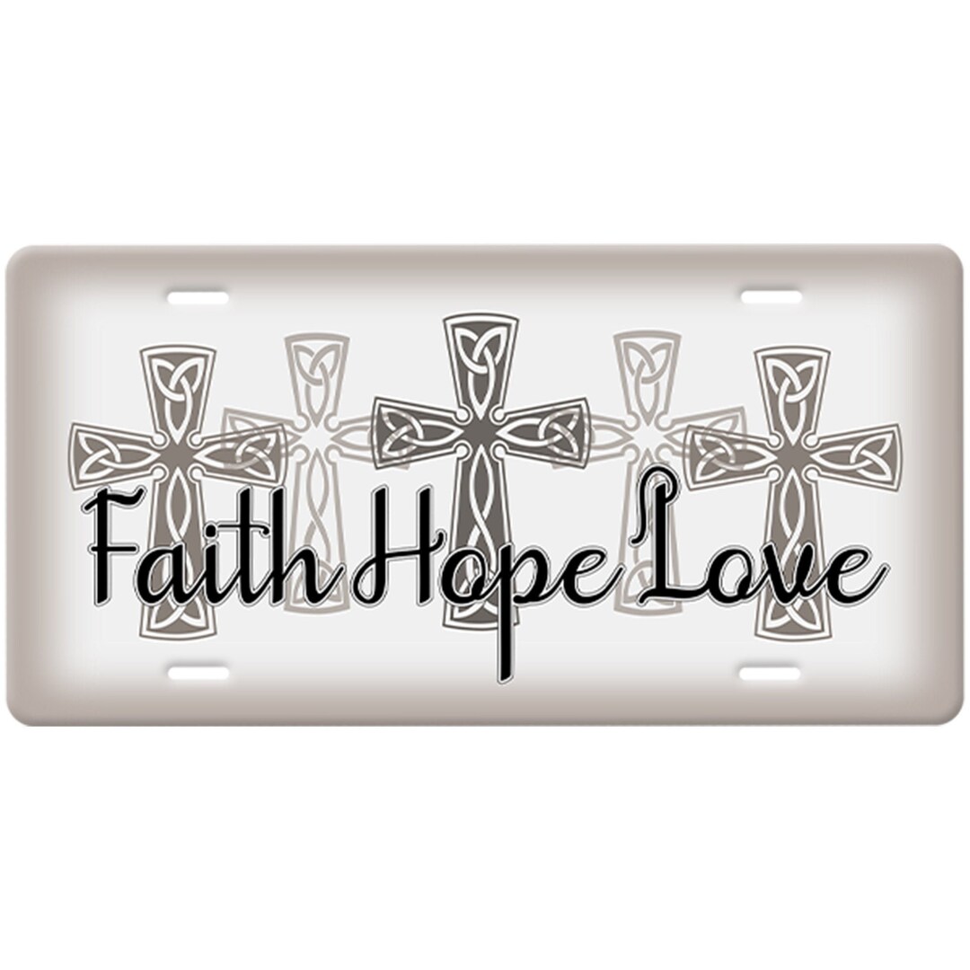 Faith Hope Love Christian License Plate-black Quote on A Grey Cross ...