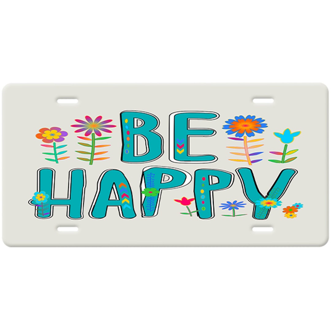Be Happy License Plate-teal Quote and Whimsical Flowers on a Cream Car ...