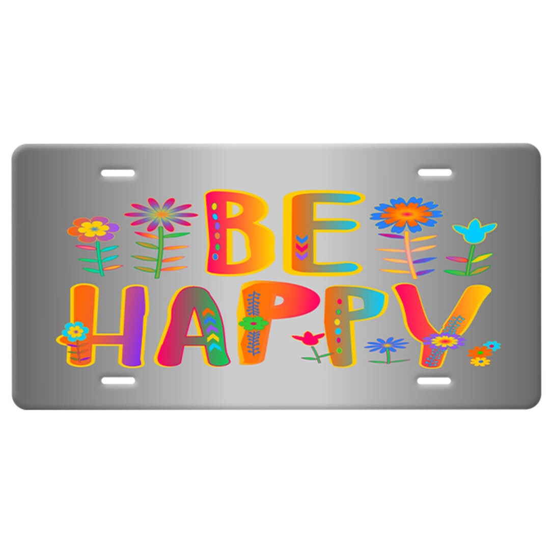 Be Happy License Plate-rainbow and Whimsical Flowers Quote-grey Ombre ...