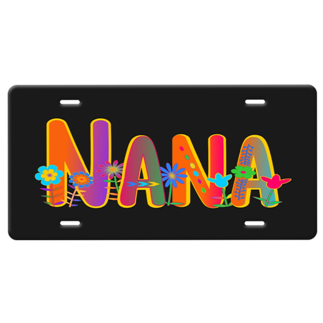 Nana (grandmother) License Plate-rainbow Quote and Whimsical Flowers on ...
