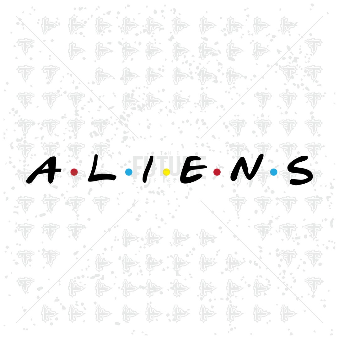 Aliens Friends Homies Area 51 Raid Alien Ufo SVG DXF EPS - Etsy