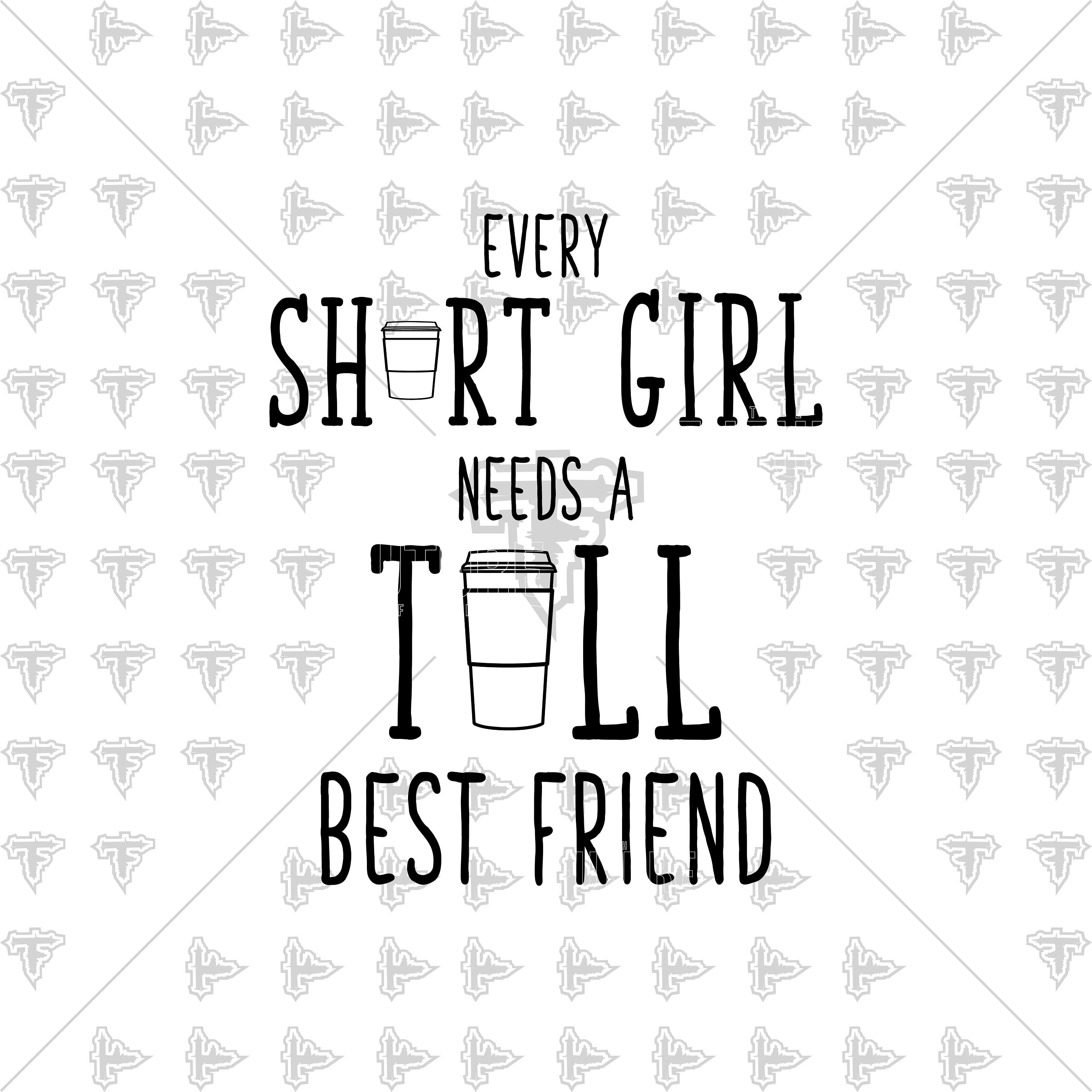 Every Short Girl Needs A Tall Best Friend Quote