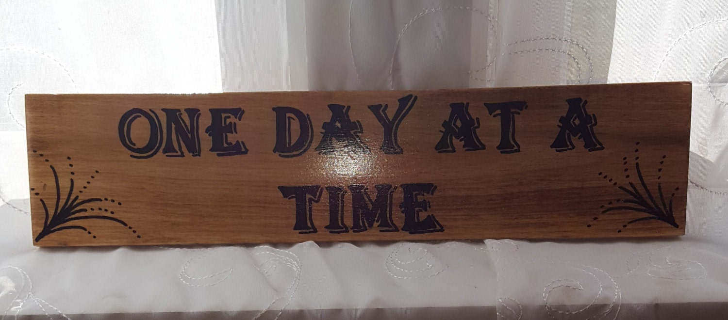 Handmade "one Day at a Time" Wood Sign – Recovery Gift- Inspirational ...