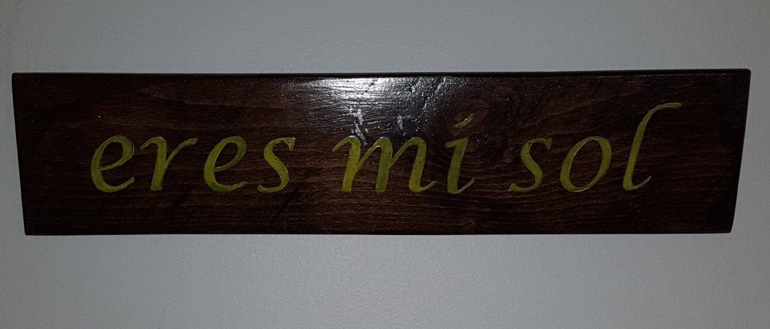 Eres Mi Sol - Spanish Sayings and Quotes, Spanish Home Decorations ...