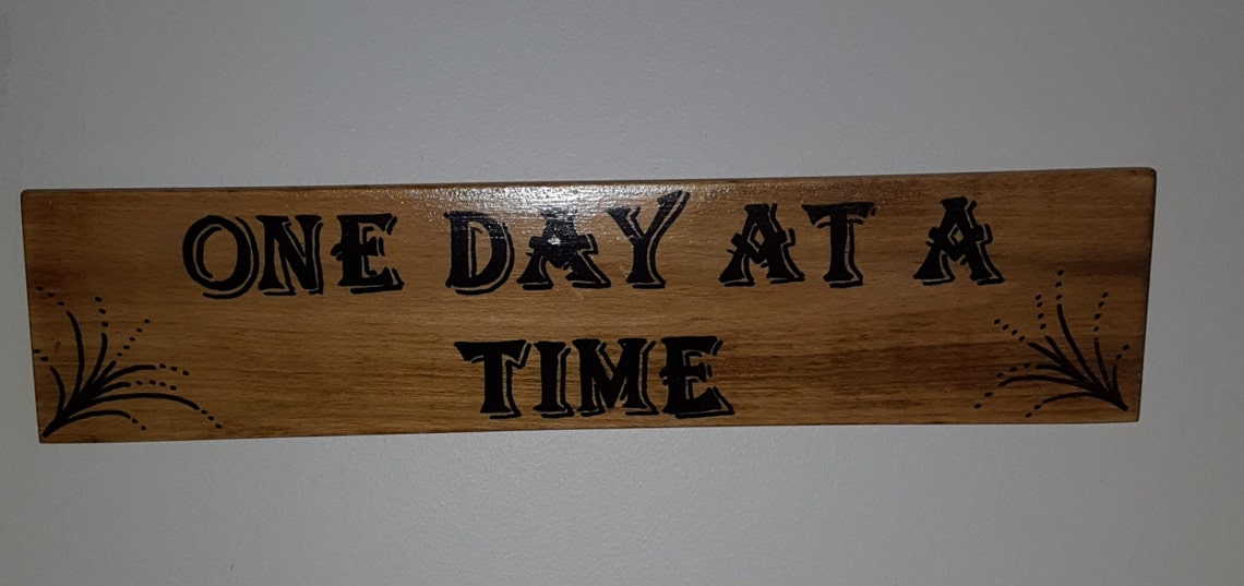 Handmade "one Day at a Time" Wood Sign – Recovery Gift- Inspirational ...