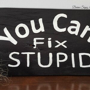 You Cant Fix Stupid Sign Silly Sayings and Quotes Humorous - Etsy