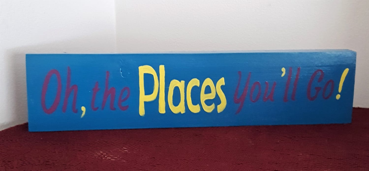 Oh, the Places You'll Go- Painted Signs-sayings and Quotes-children's ...
